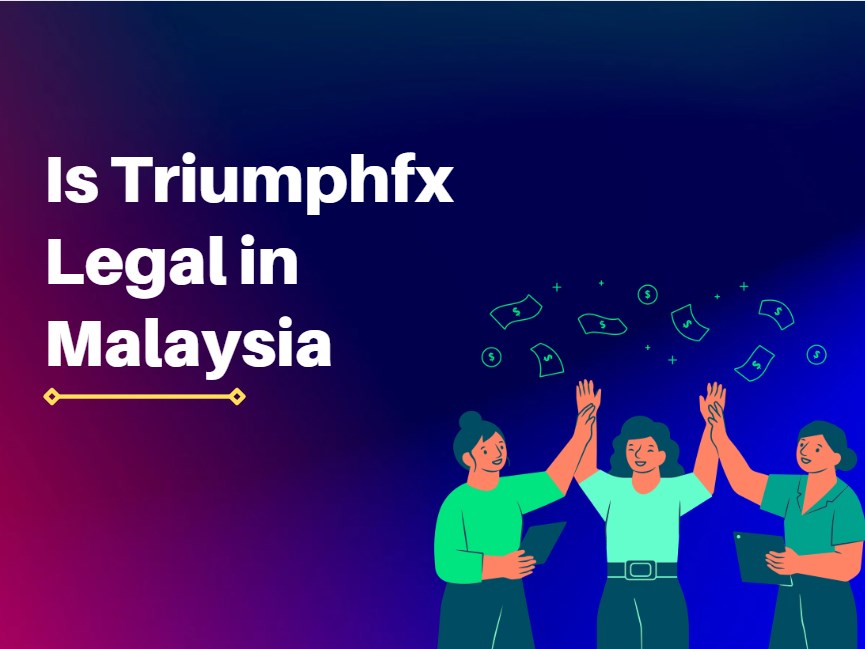 Is Triumphfx Legal in Malaysia - BrokersView
