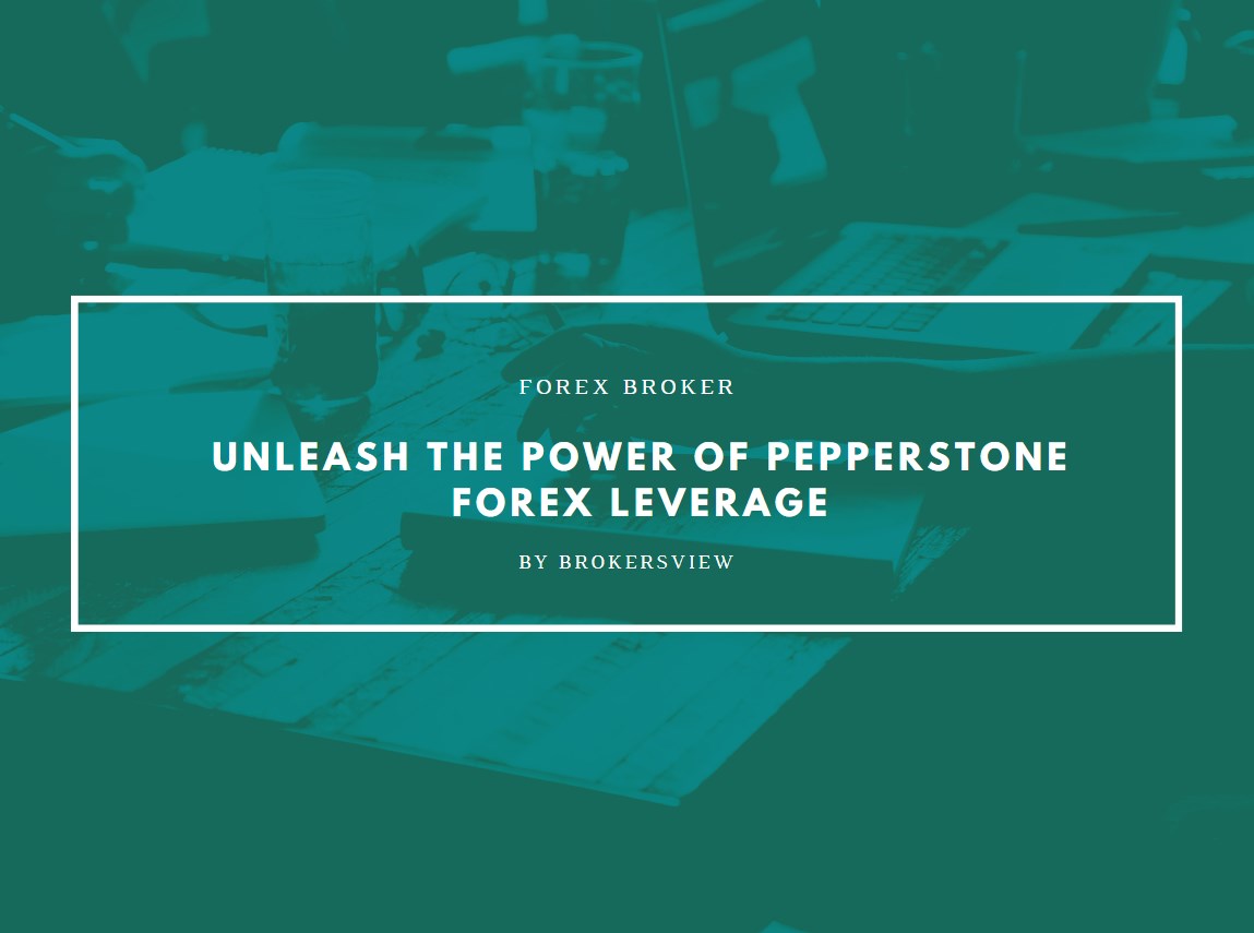 Unleash the Power of Pepperstone Forex Leverage: Maximizing Your ...