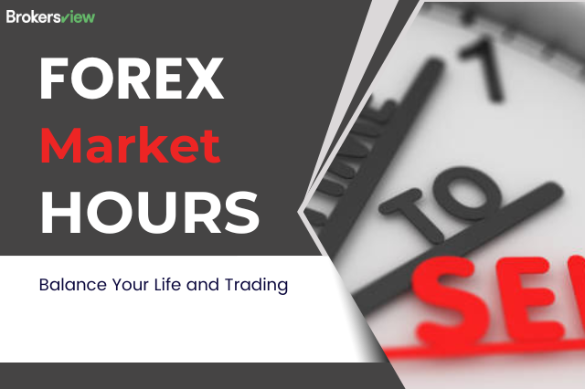 Forex Market Hours: Balance Your Life and Trading - BrokersView