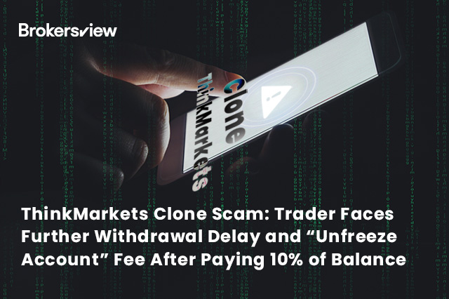 ThinkMarkets Clone Scam: Trader Faces Further Withdrawal Delay and ...